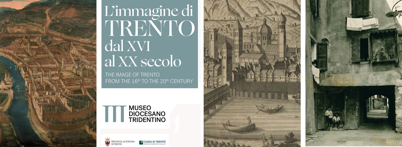 The image of Trento from the 16th to the 20th century - MUSEO DIOCESANO ...